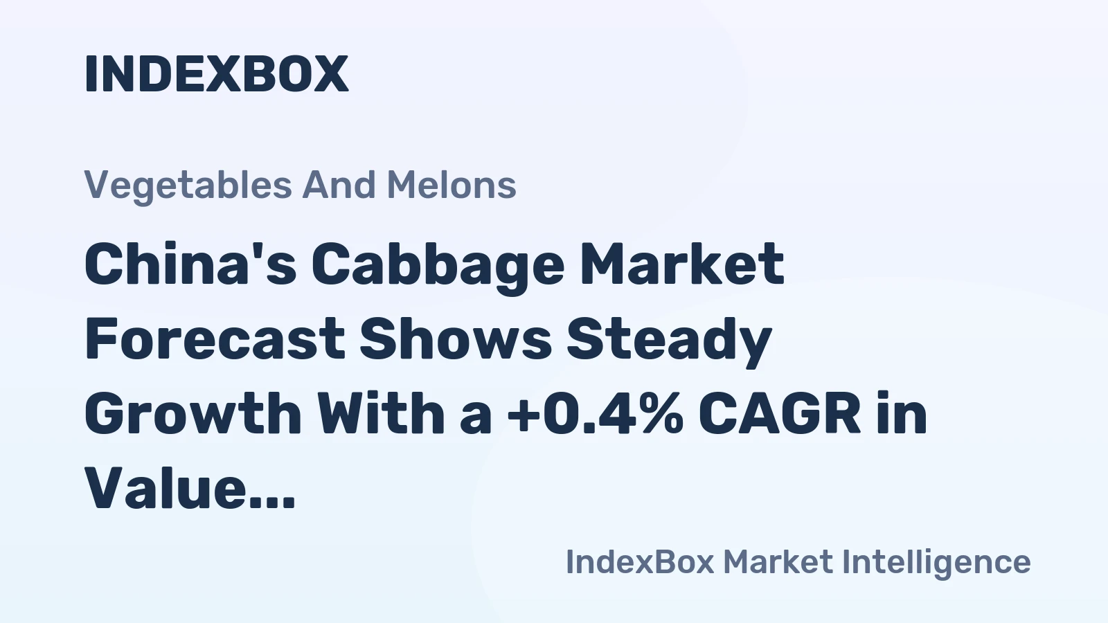 China's Cabbage Market Forecast Shows Steady Growth With a +0.4% CAGR in Value