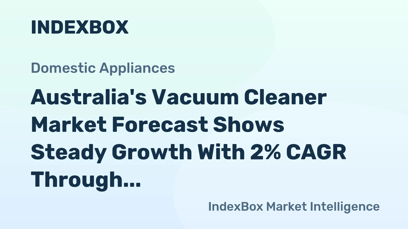 Australia's Vacuum Cleaner Market Forecast Shows Steady Growth With 2% CAGR Through 2035