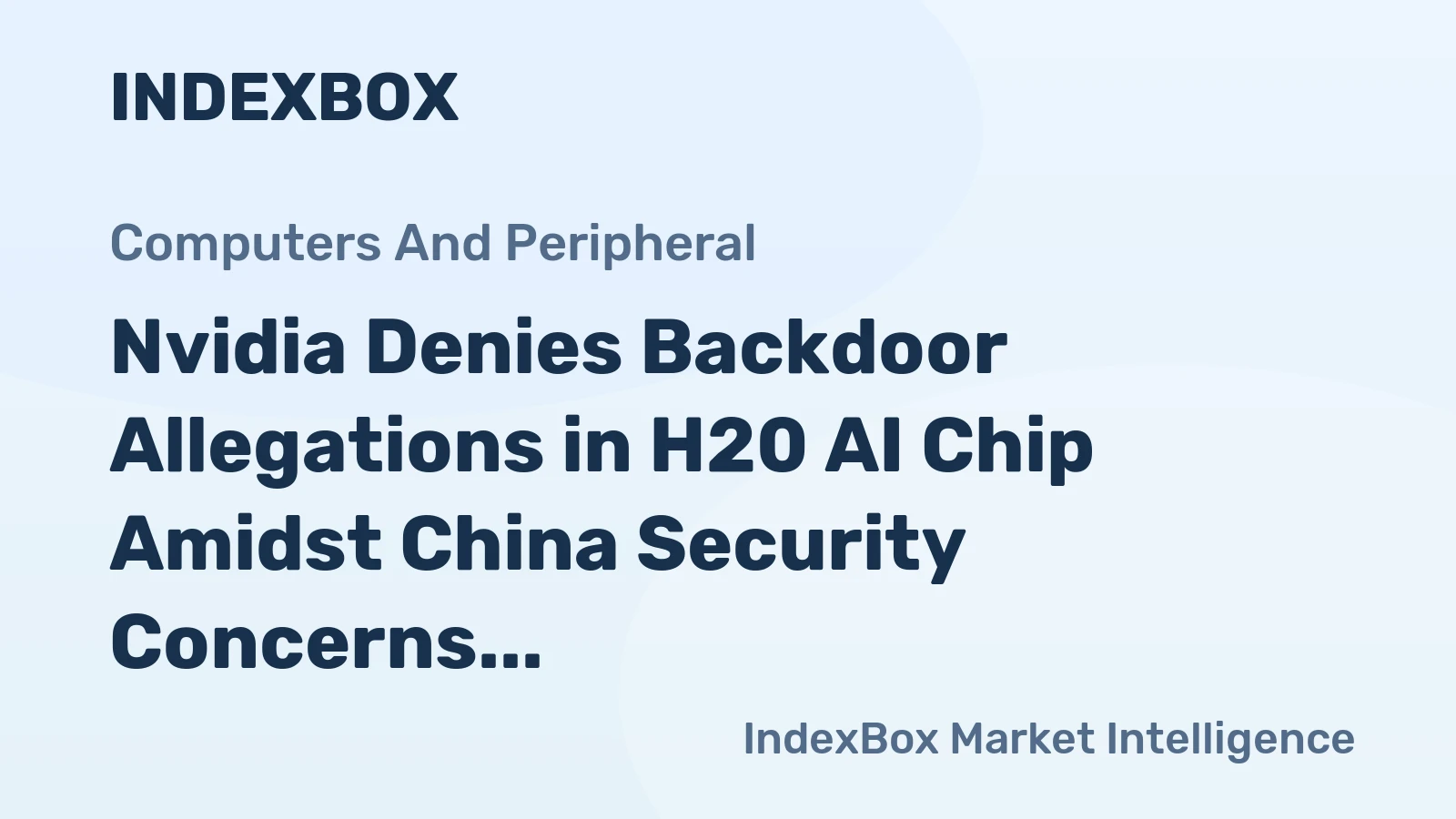 Nvidia Denies Backdoor Allegations in H20 AI Chip Amidst China Security Concerns