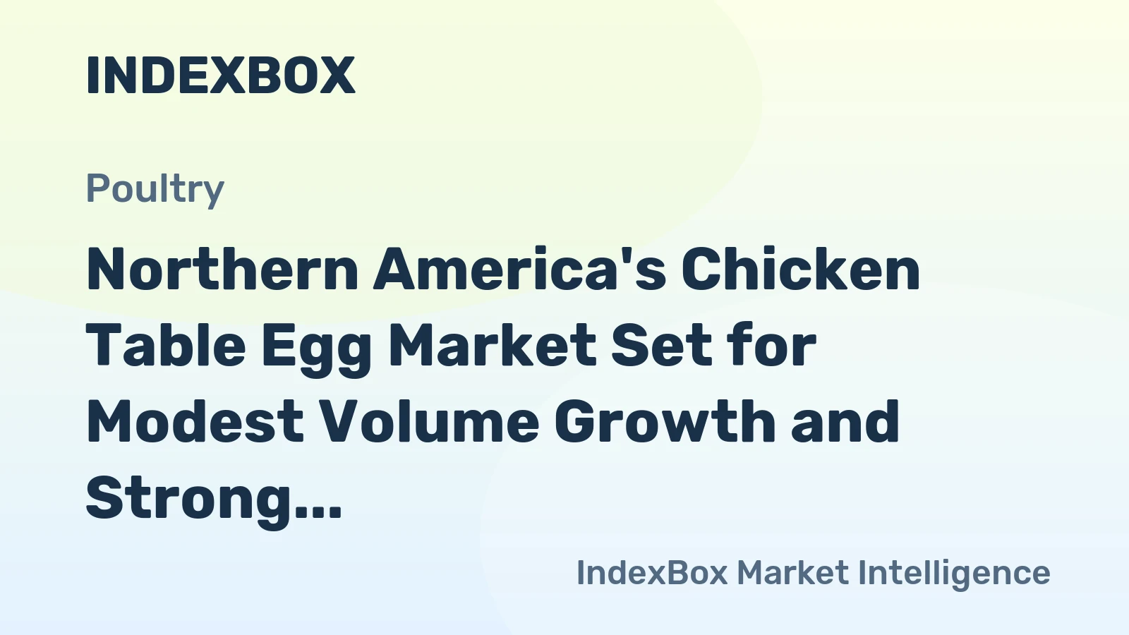 Northern America's Chicken Table Egg Market Set for Modest Volume Growth and Strong Value Surge to $39 Billion