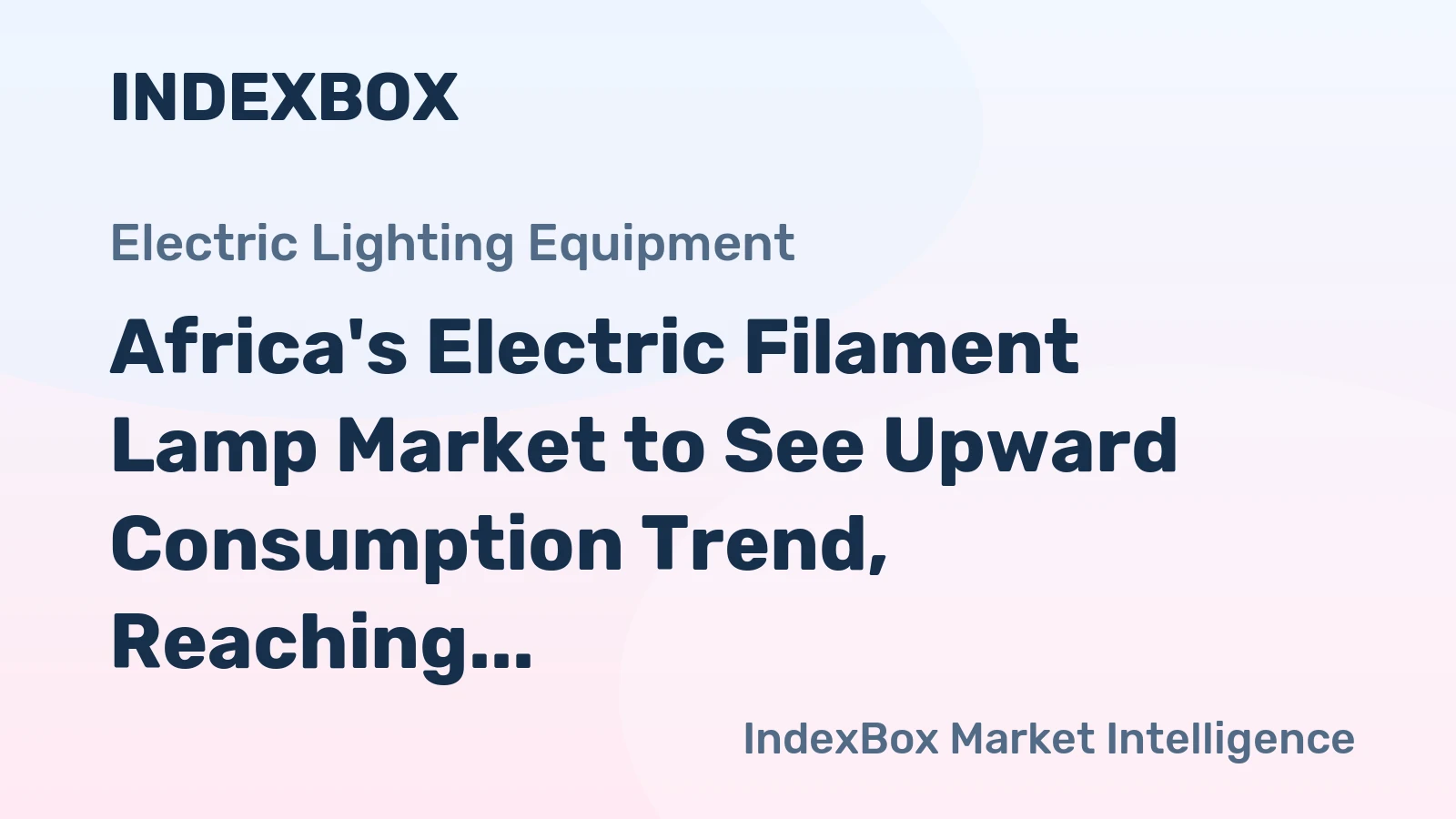 Africa's Electric Filament Lamp Market to See Upward Consumption Trend, Reaching 755M Units and $551M in Value by 2035