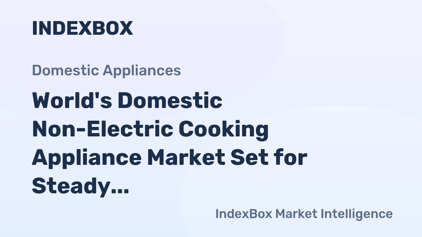 World's Domestic Non-Electric Cooking Appliance Market Set for Steady Growth with 1.7% CAGR Through 2035