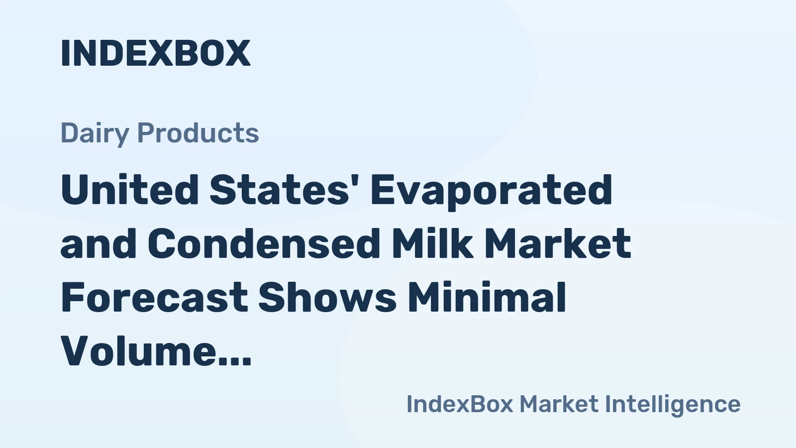 United States' Evaporated and Condensed Milk Market Forecast Shows Minimal Volume Growth at 0.1% CAGR Through 2035