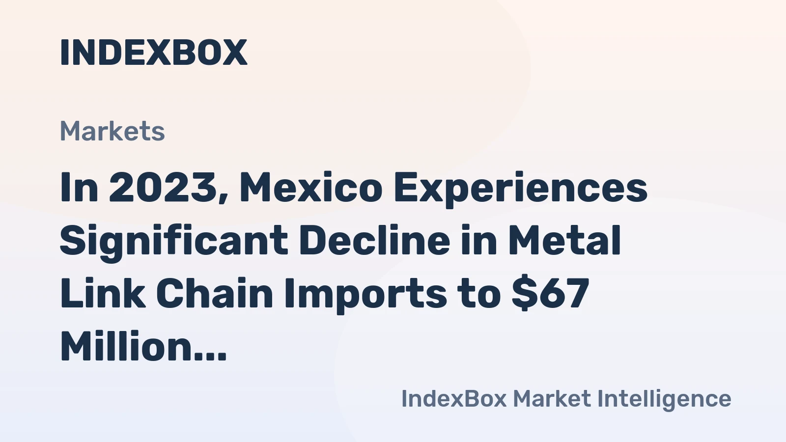 In 2023, Mexico Experiences Significant Decline in Metal Link Chain Imports to $67 Million