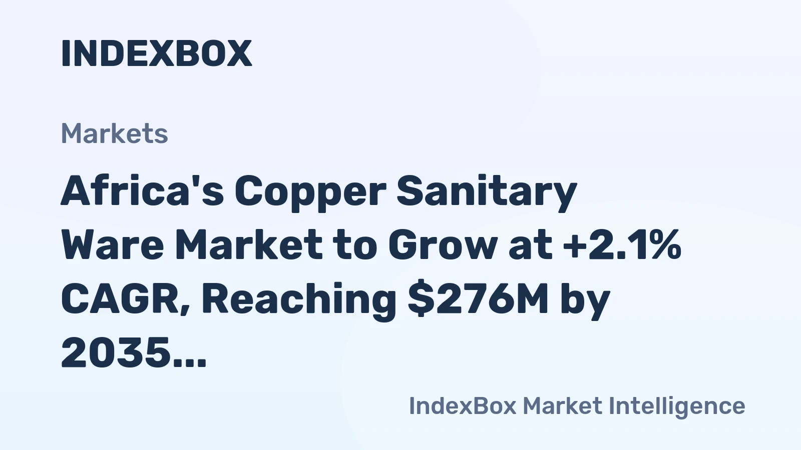 Africa's Copper Sanitary Ware Market to Grow at +2.1% CAGR, Reaching $276M by 2035