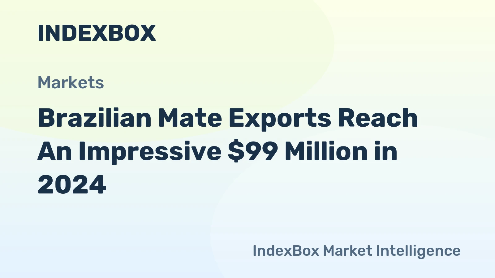 Brazilian Mate Exports Reach An Impressive $99 Million in 2024