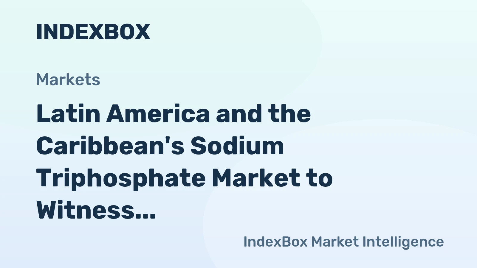 Latin America and the Caribbean's Sodium Triphosphate Market to Witness Moderate Growth with CAGR of +1.1%