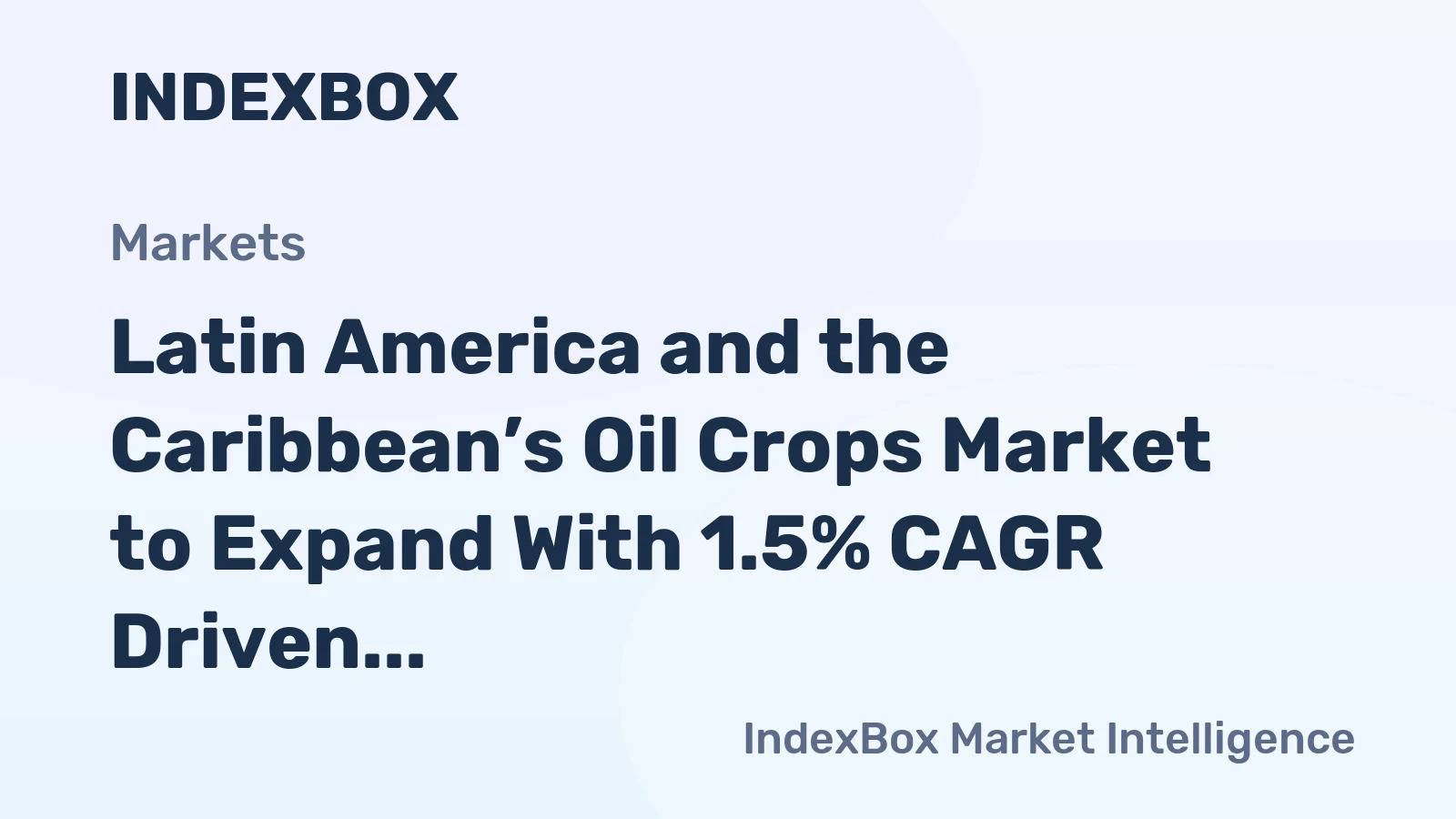 Latin America and the Caribbean’s Oil Crops Market to Expand With 1.5% CAGR Driven by Rising Demand