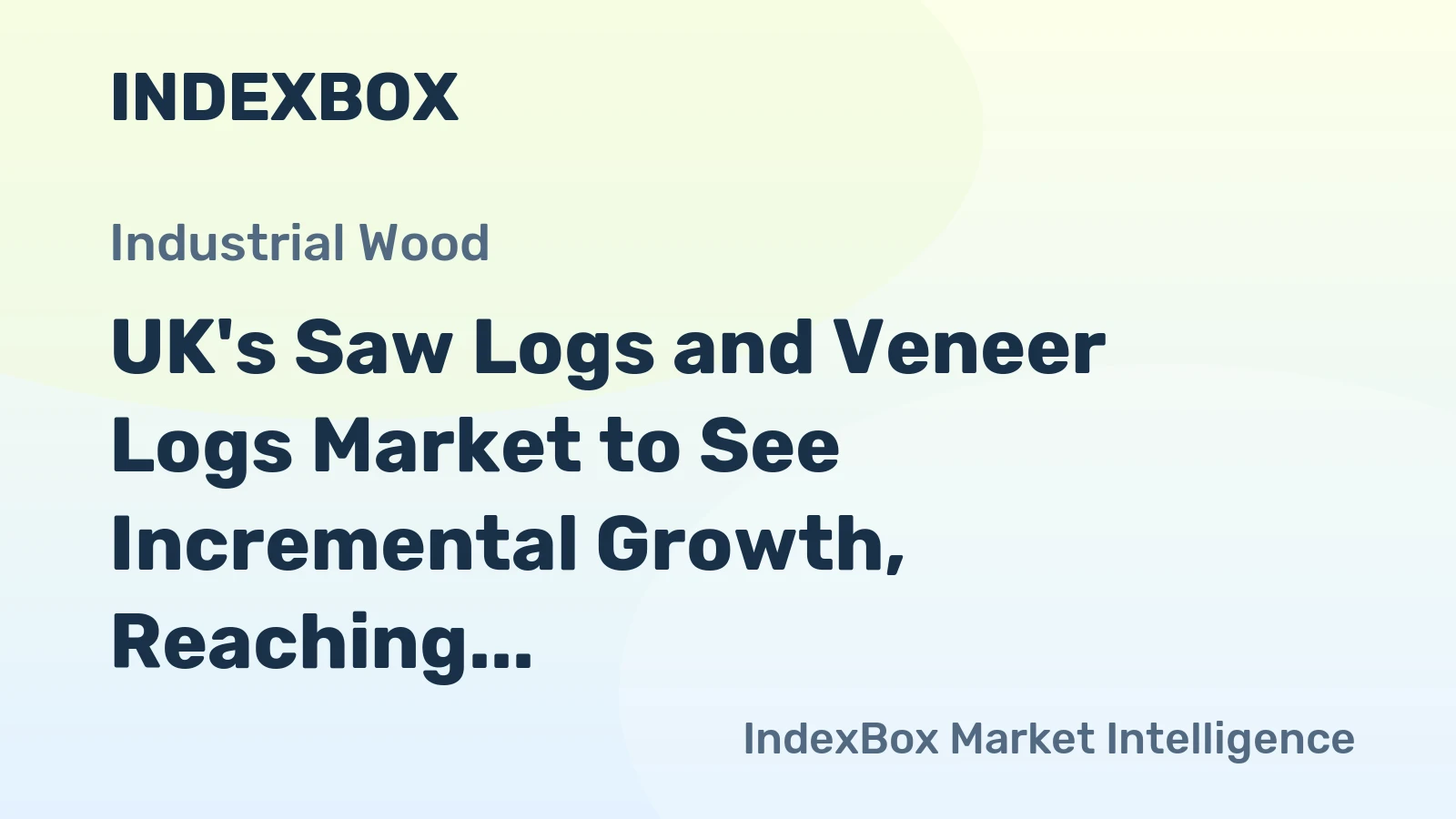 UK's Saw Logs and Veneer Logs Market to See Incremental Growth, Reaching 8.4M Cubic Meters and $514M by 2035