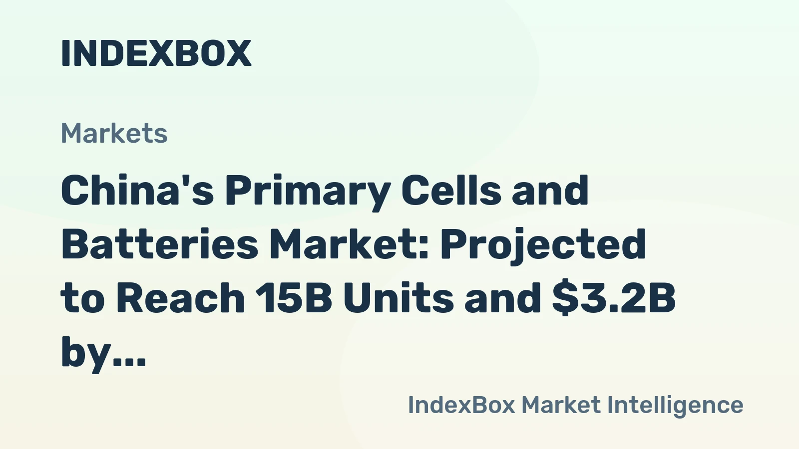 China's Primary Cells and Batteries Market: Projected to Reach 15B Units and $3.2B by 2035