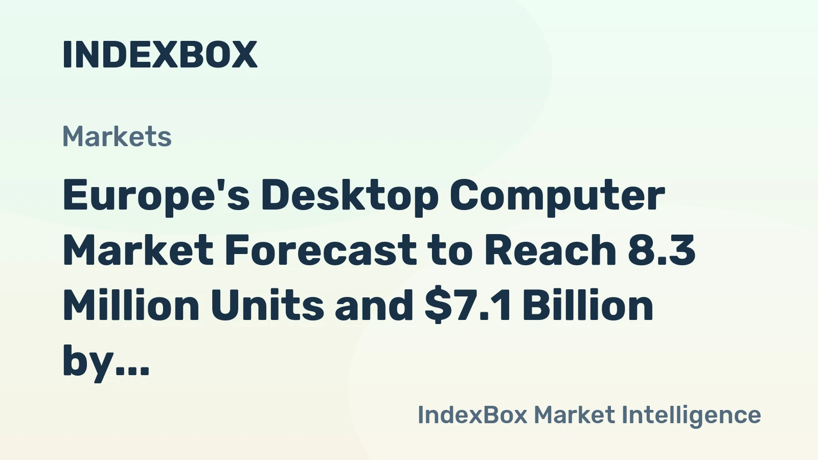 Europe's Desktop Computer Market Forecast to Reach 8.3 Million Units and $7.1 Billion by 2035