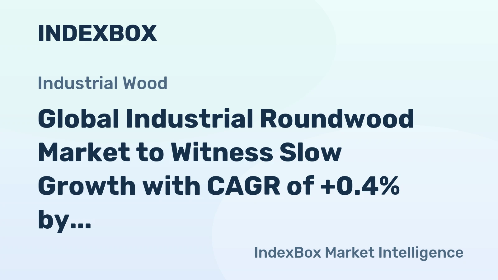 Global Industrial Roundwood Market to Witness Slow Growth with CAGR of +0.4% by 2035, Reaching $49.9B