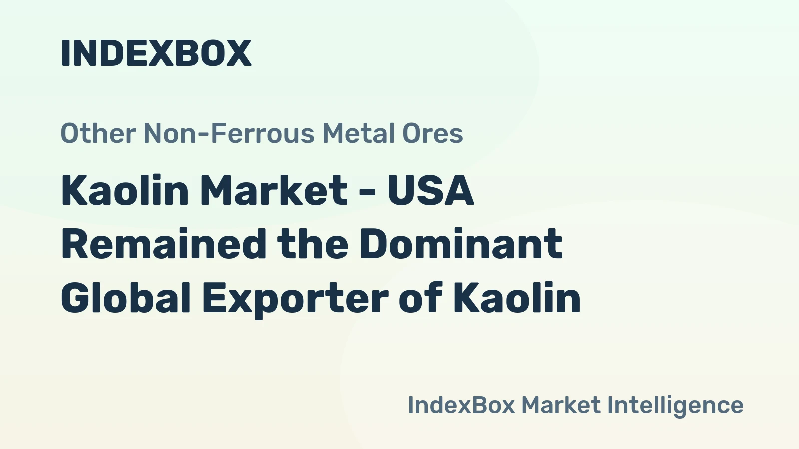 Kaolin Market - USA Remained the Dominant Global Exporter of Kaolin
