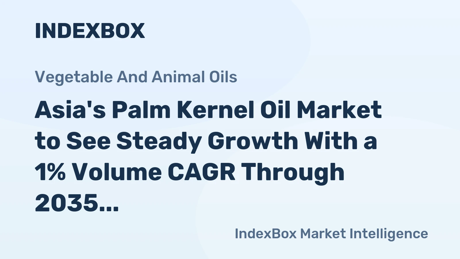 Asia's Palm Kernel Oil Market to See Steady Growth With a 1% Volume CAGR Through 2035