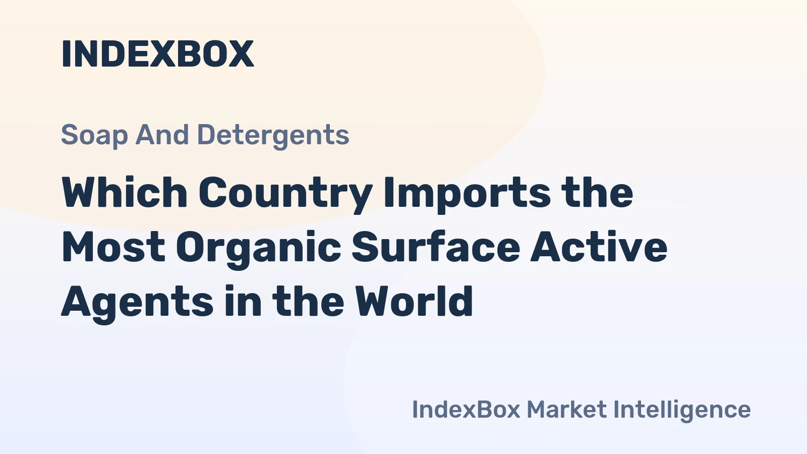 Which Country Imports the Most Organic Surface Active Agents in the World?