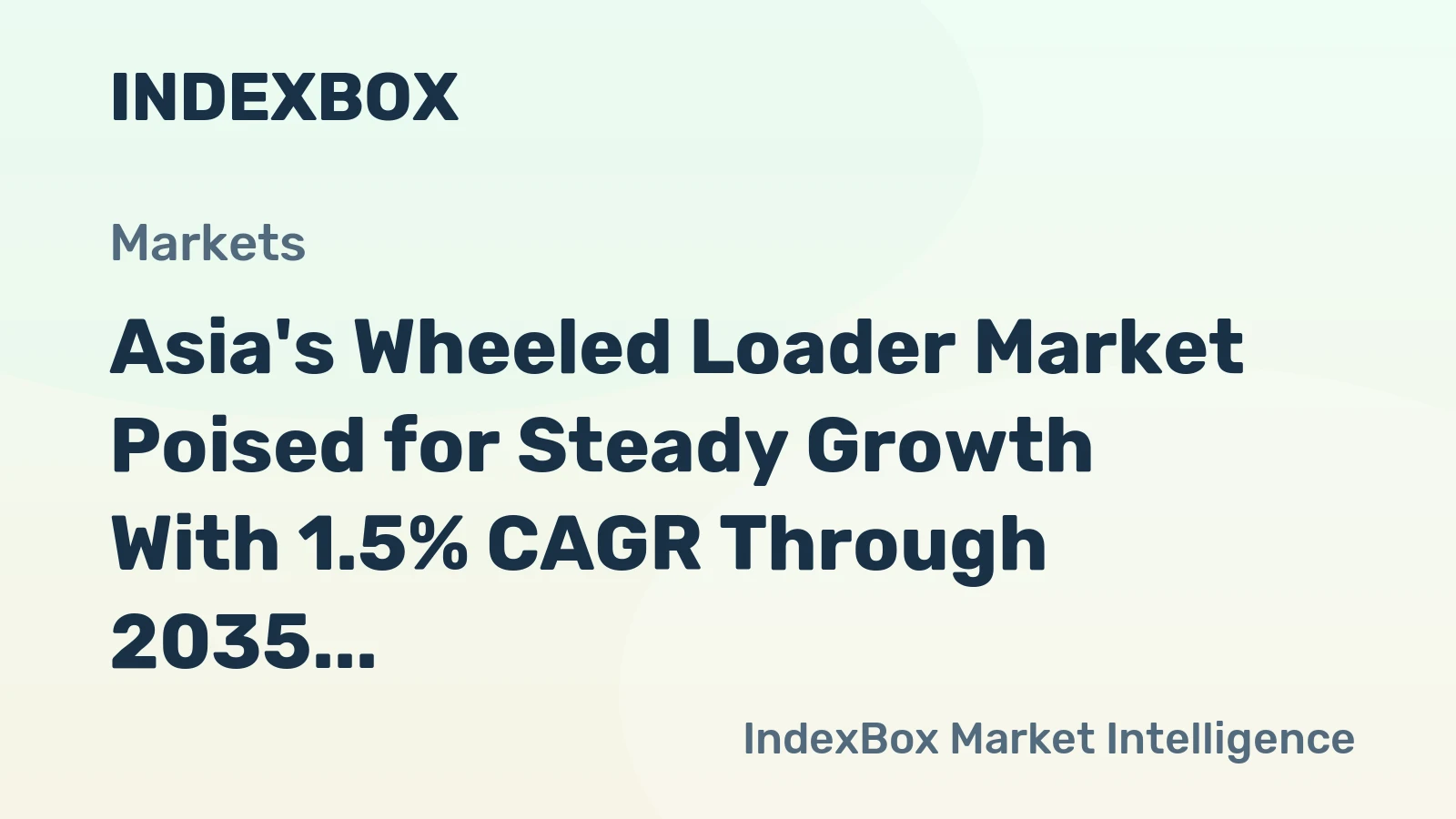 Asia's Wheeled Loader Market Poised for Steady Growth With 1.5% CAGR Through 2035