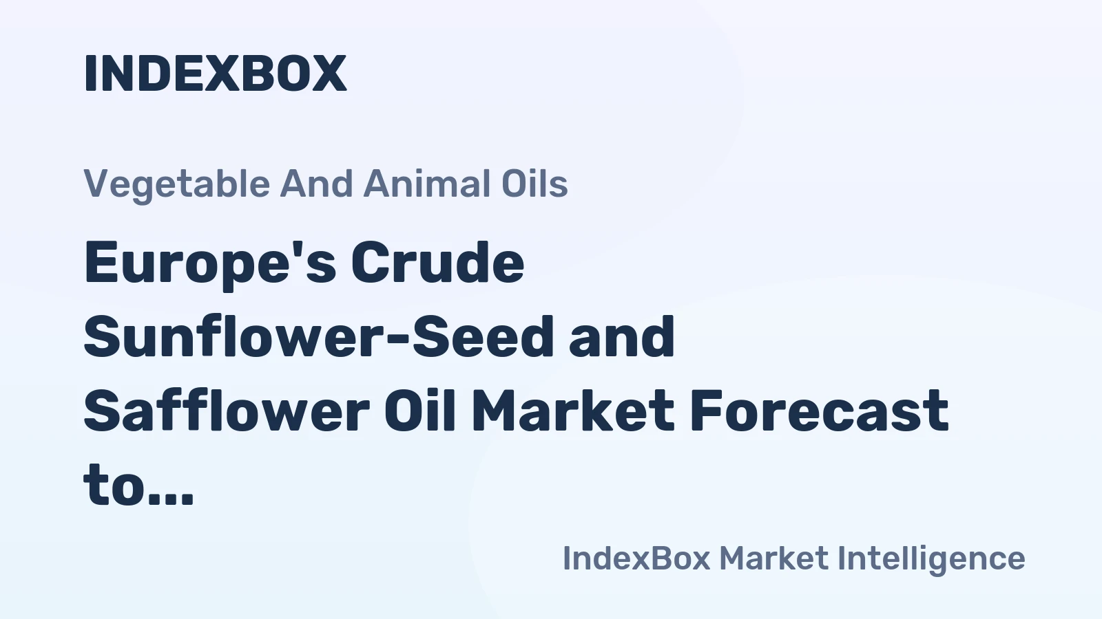Europe's Crude Sunflower-Seed and Safflower Oil Market Forecast to Grow at 1.7% CAGR