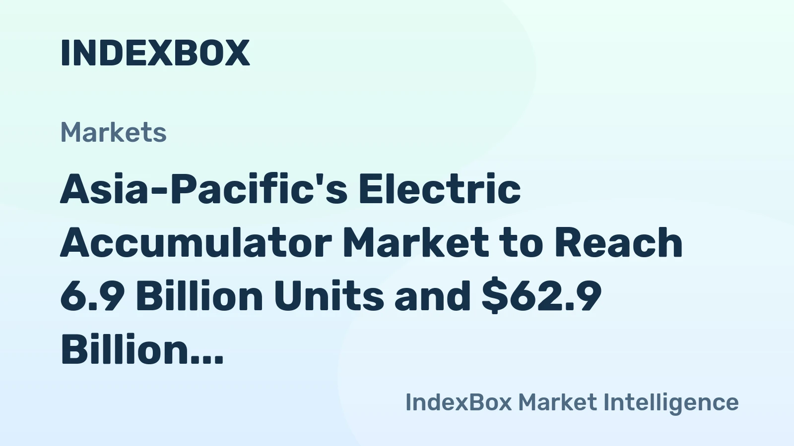 Asia-Pacific's Electric Accumulator Market to Reach 6.9 Billion Units and $62.9 Billion by 2035