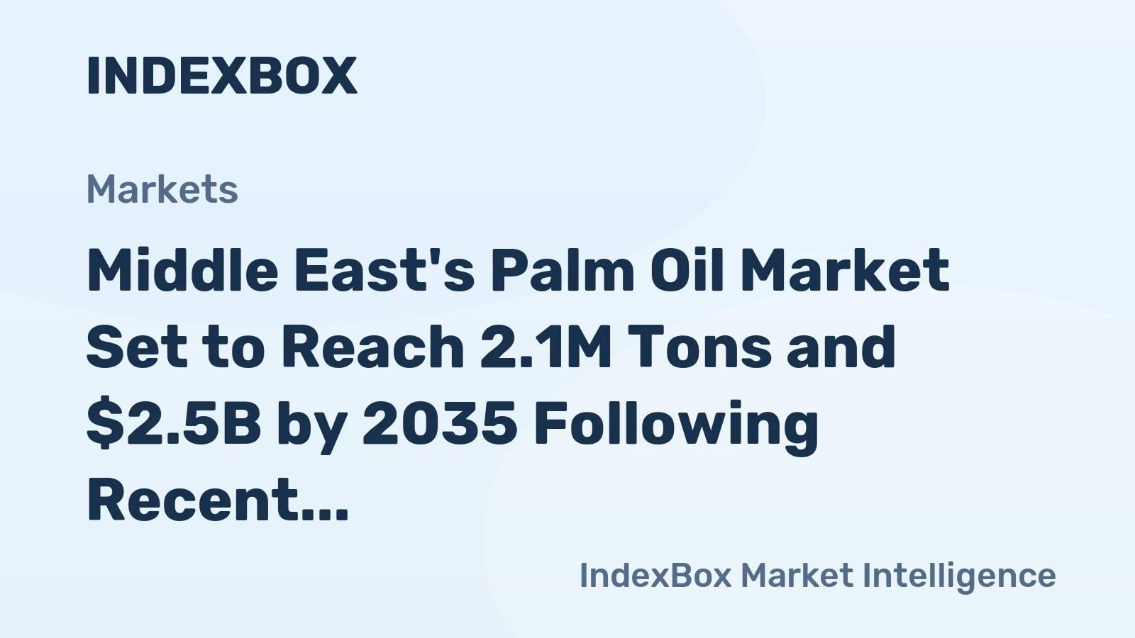 Middle East's Palm Oil Market Set to Reach 2.1M Tons and $2.5B by 2035 Following Recent Contraction