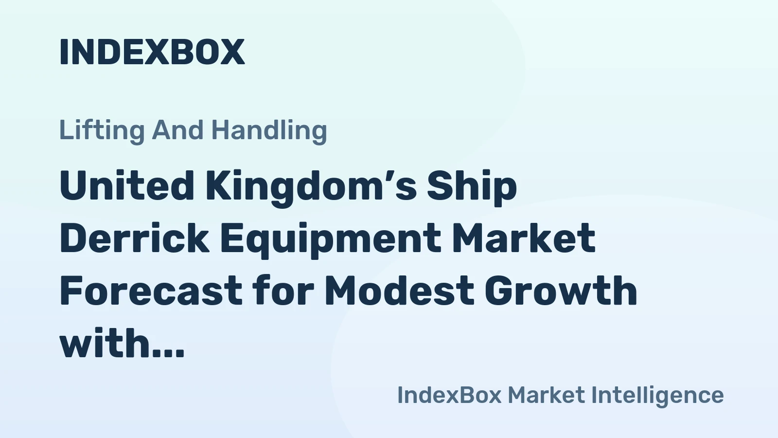 United Kingdom’s Ship Derrick Equipment Market Forecast for Modest Growth with a 1.6% CAGR in Value