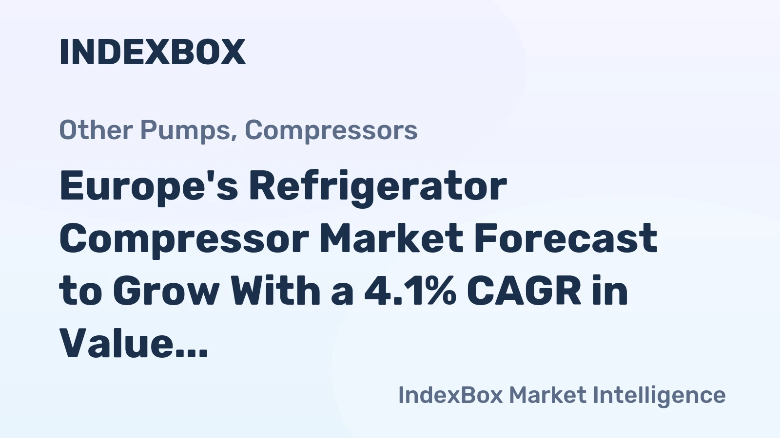Europe's Refrigerator Compressor Market Forecast to Grow With a 4.1% CAGR in Value
