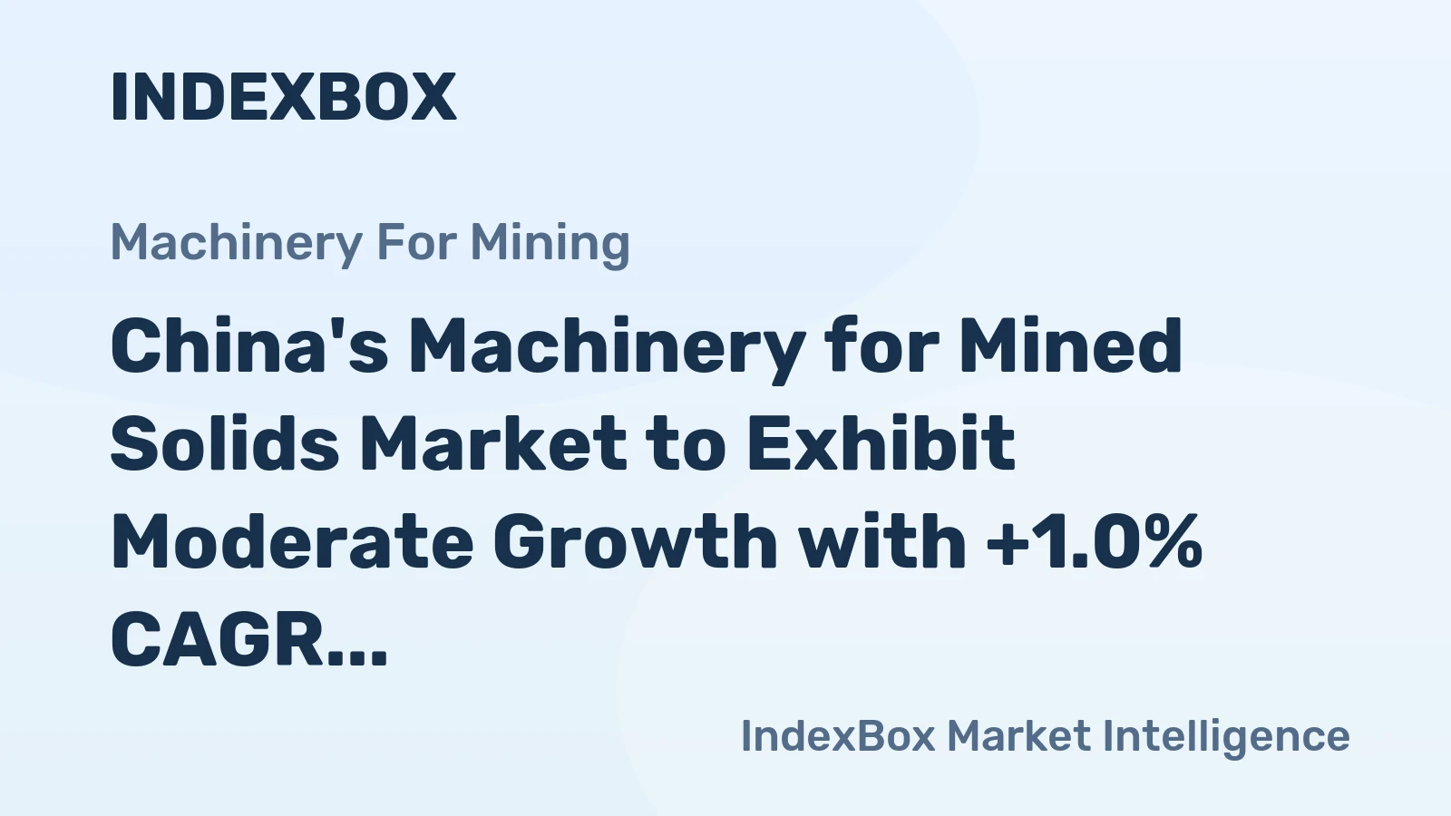 China's Machinery for Mined Solids Market to Exhibit Moderate Growth with +1.0% CAGR