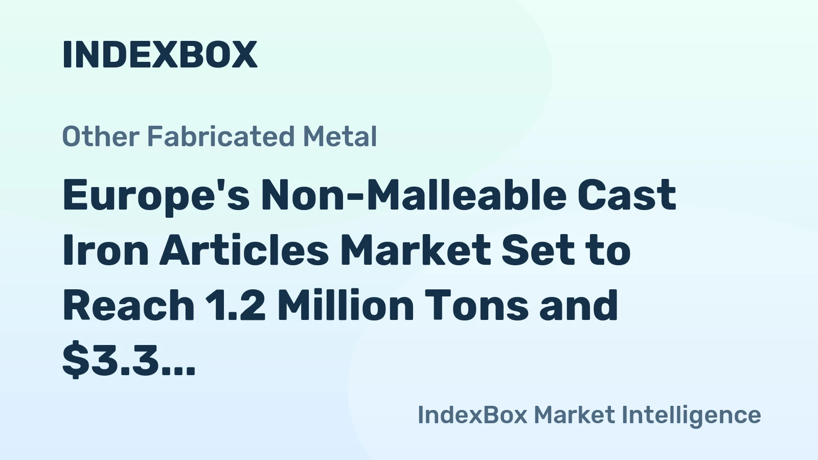 Europe's Non-Malleable Cast Iron Articles Market Set to Reach 1.2 Million Tons and $3.3 Billion
