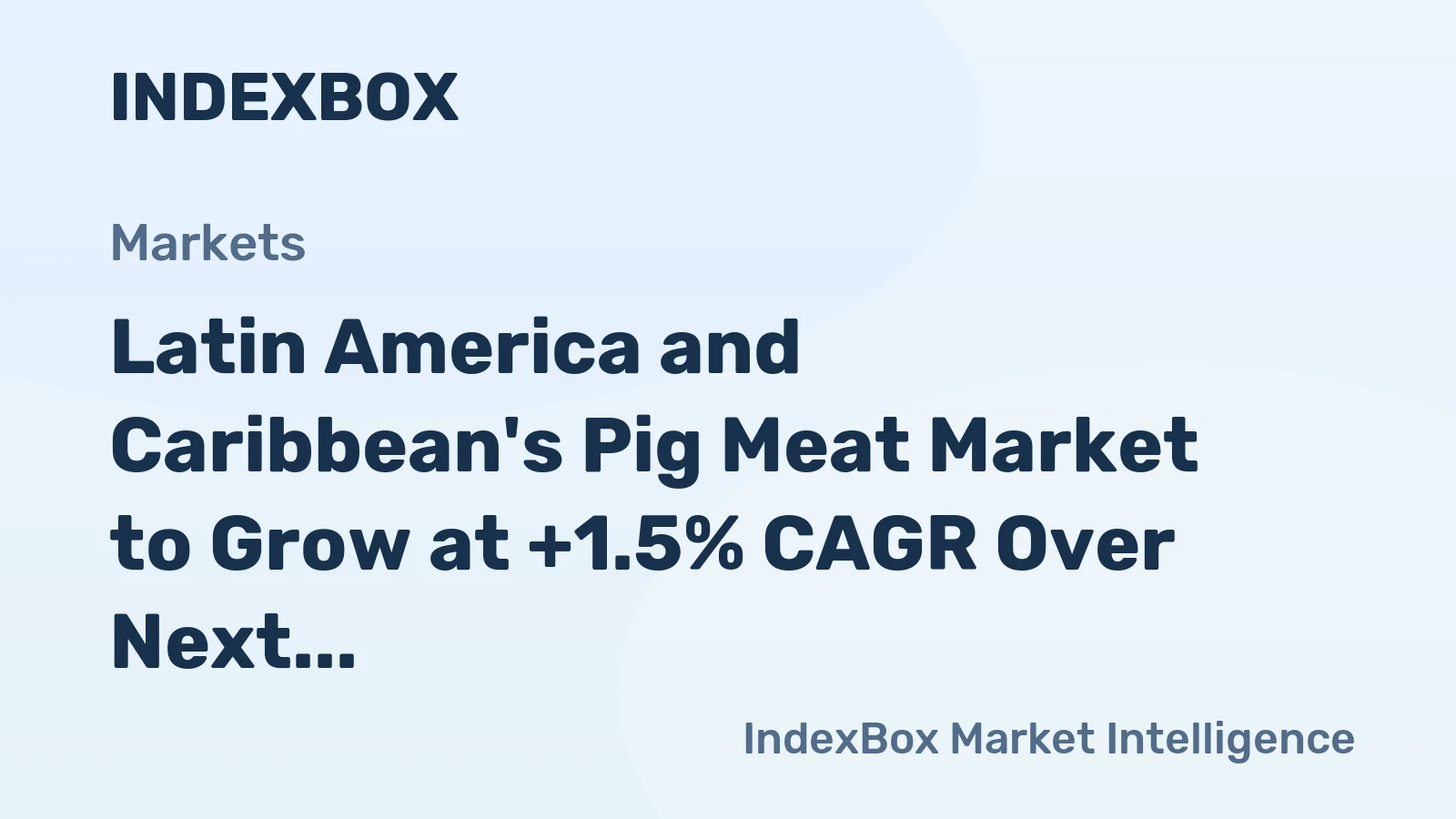 Latin America and Caribbean's Pig Meat Market to Grow at +1.5% CAGR Over Next Decade Driven by Increasing Demand for Fresh Cuts