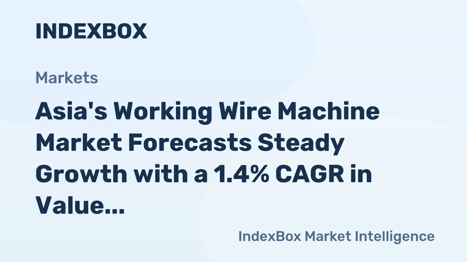 Asia's Working Wire Machine Market Forecasts Steady Growth with a 1.4% CAGR in Value