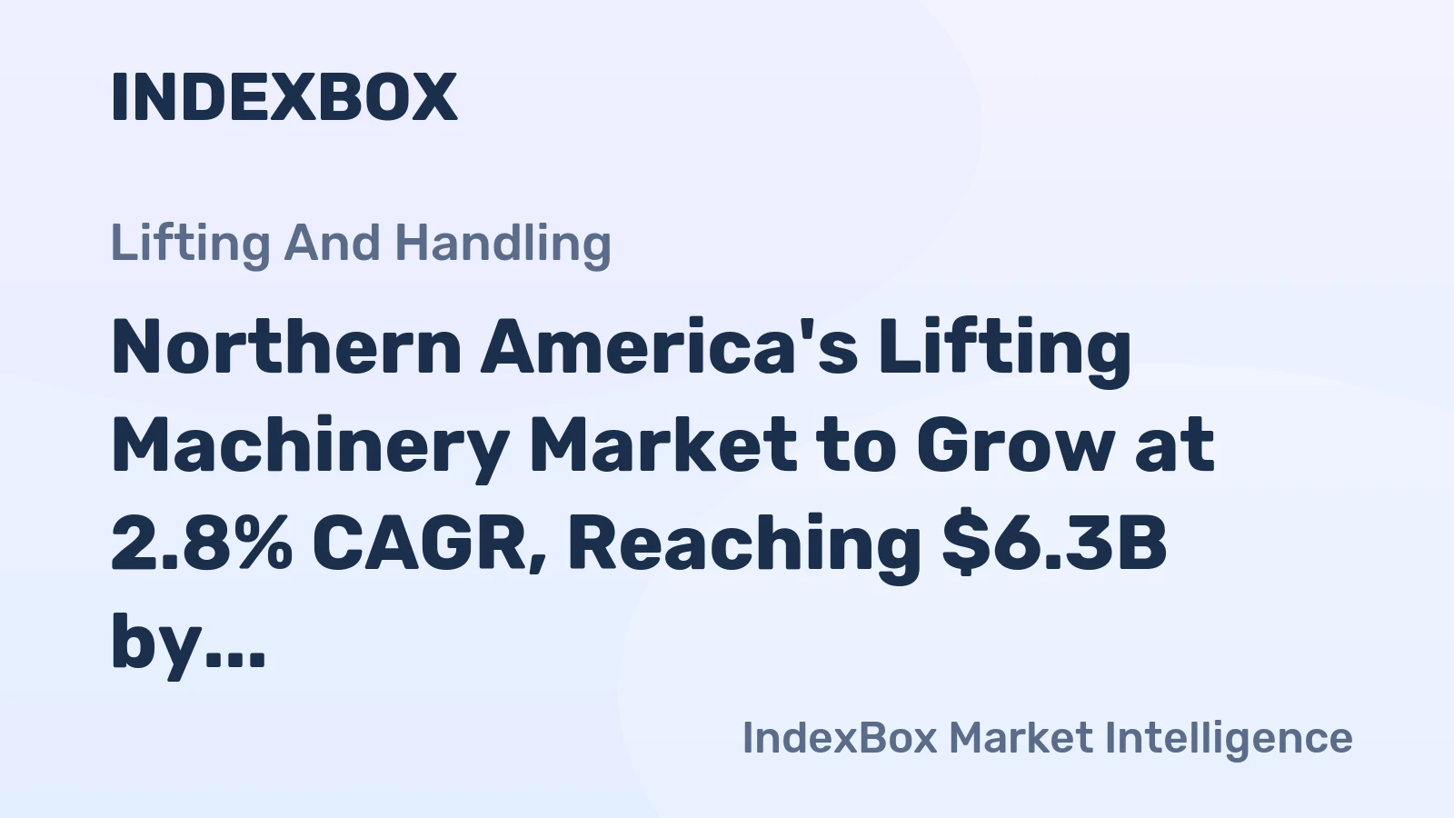 Northern America's Lifting Machinery Market to Grow at 2.8% CAGR, Reaching $6.3B by 2035