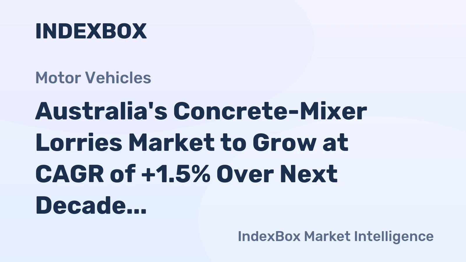 Australia's Concrete-Mixer Lorries Market to Grow at CAGR of +1.5% Over Next Decade
