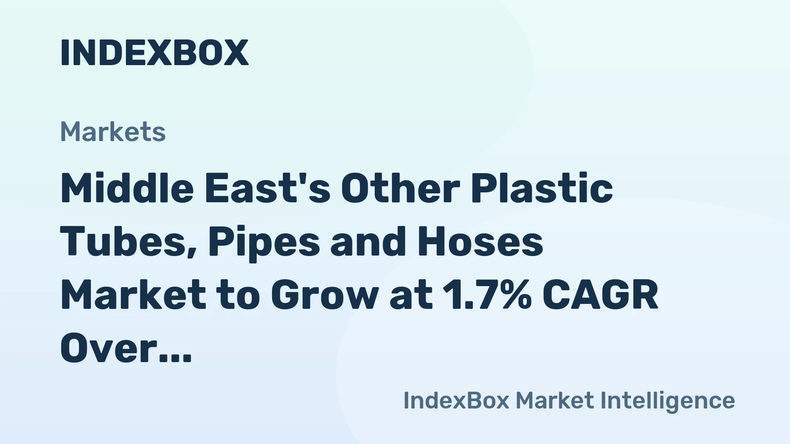 Middle East's Other Plastic Tubes, Pipes and Hoses Market to Grow at 1.7% CAGR Over Next Decade