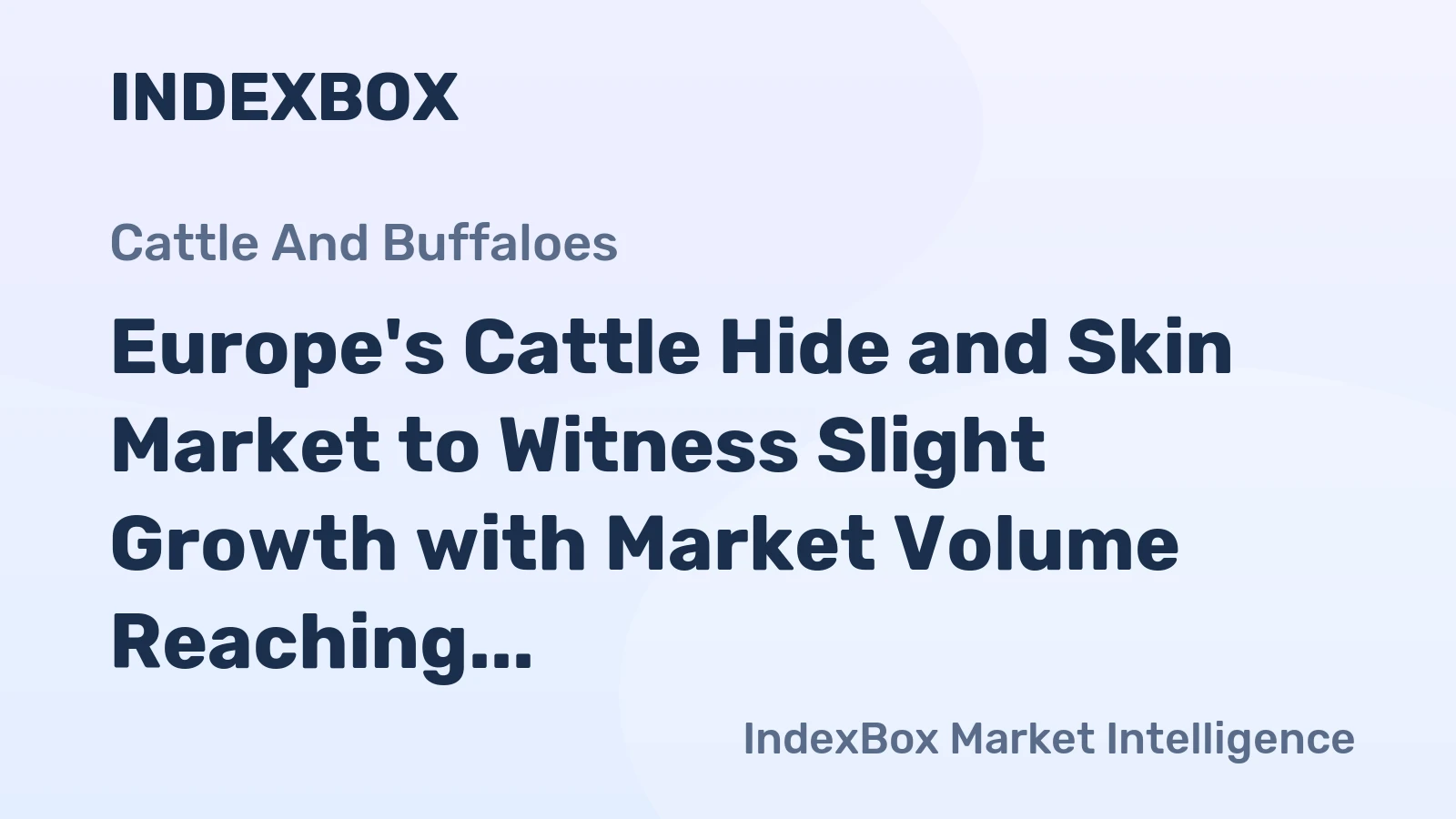 Europe's Cattle Hide and Skin Market to Witness Slight Growth with Market Volume Reaching 960K Tons and Value Reaching $5.2B by 2035