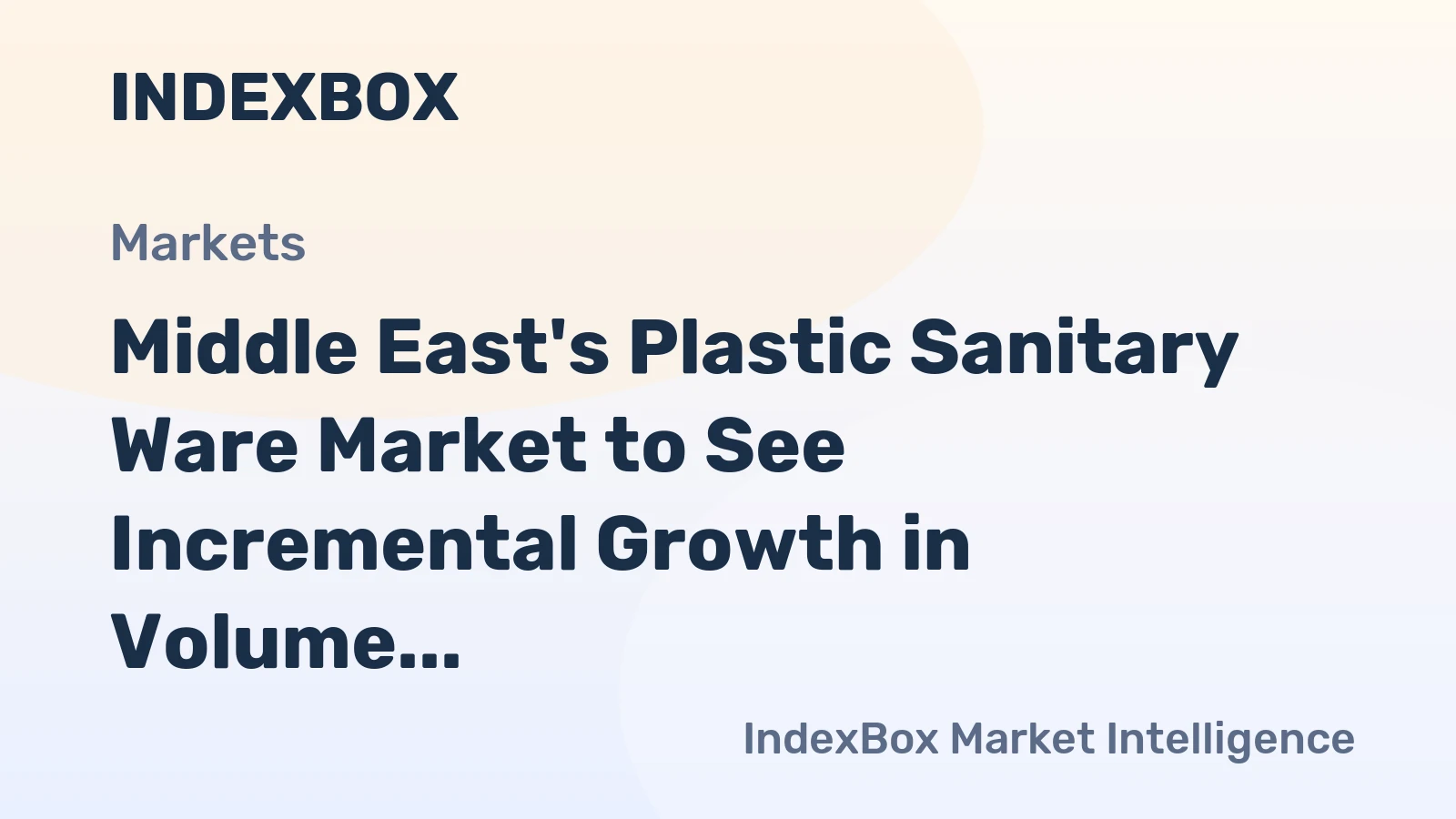 Middle East's Plastic Sanitary Ware Market to See Incremental Growth in Volume and Value over the Next Decade