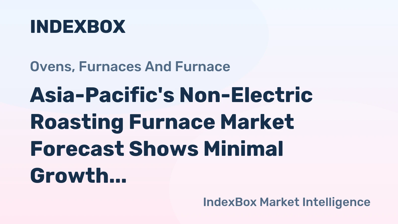 Asia-Pacific's Non-Electric Roasting Furnace Market Forecast Shows Minimal Growth With 04% CAGR