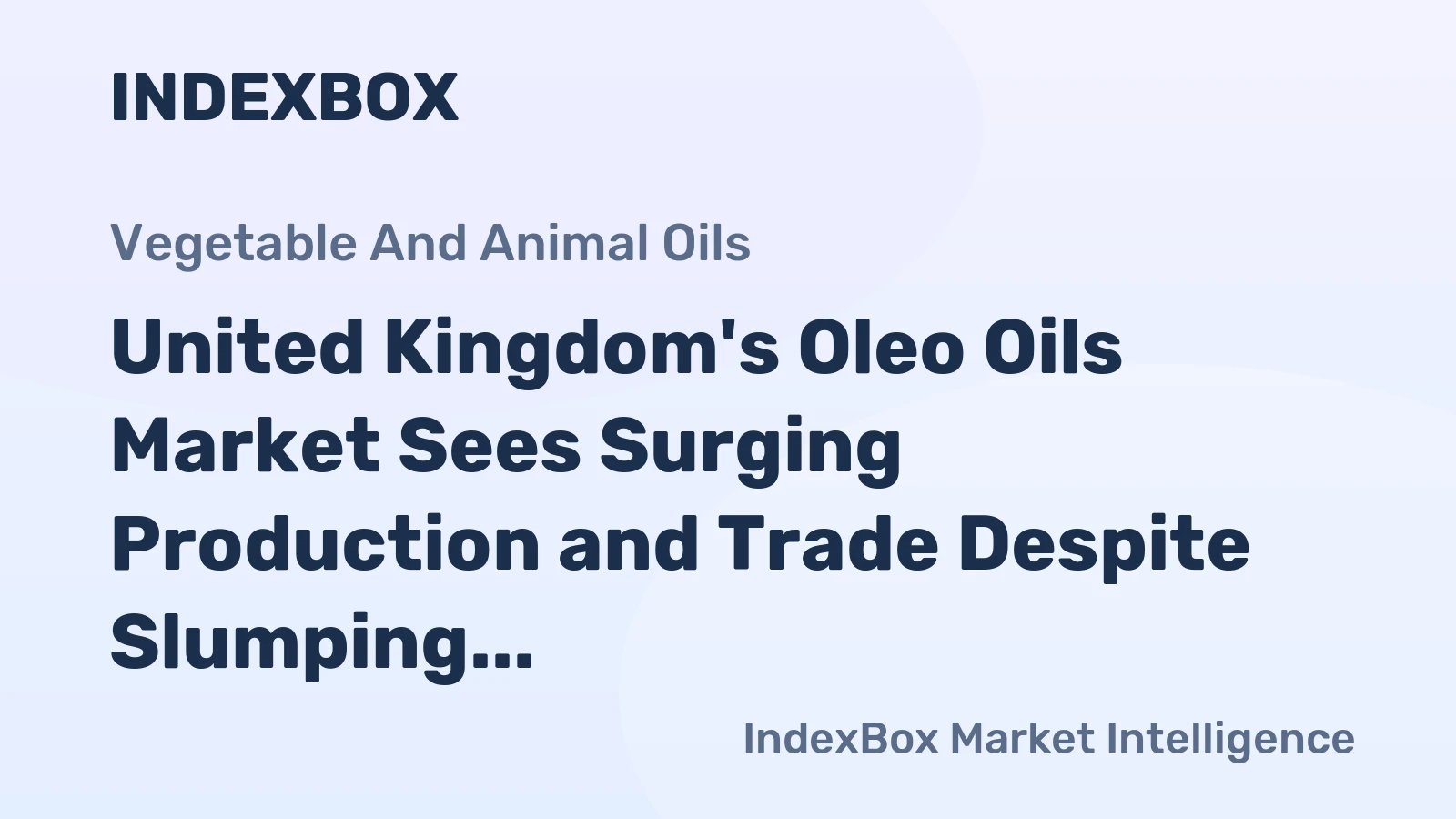 United Kingdom's Oleo Oils Market Sees Surging Production and Trade Despite Slumping Domestic Consumption