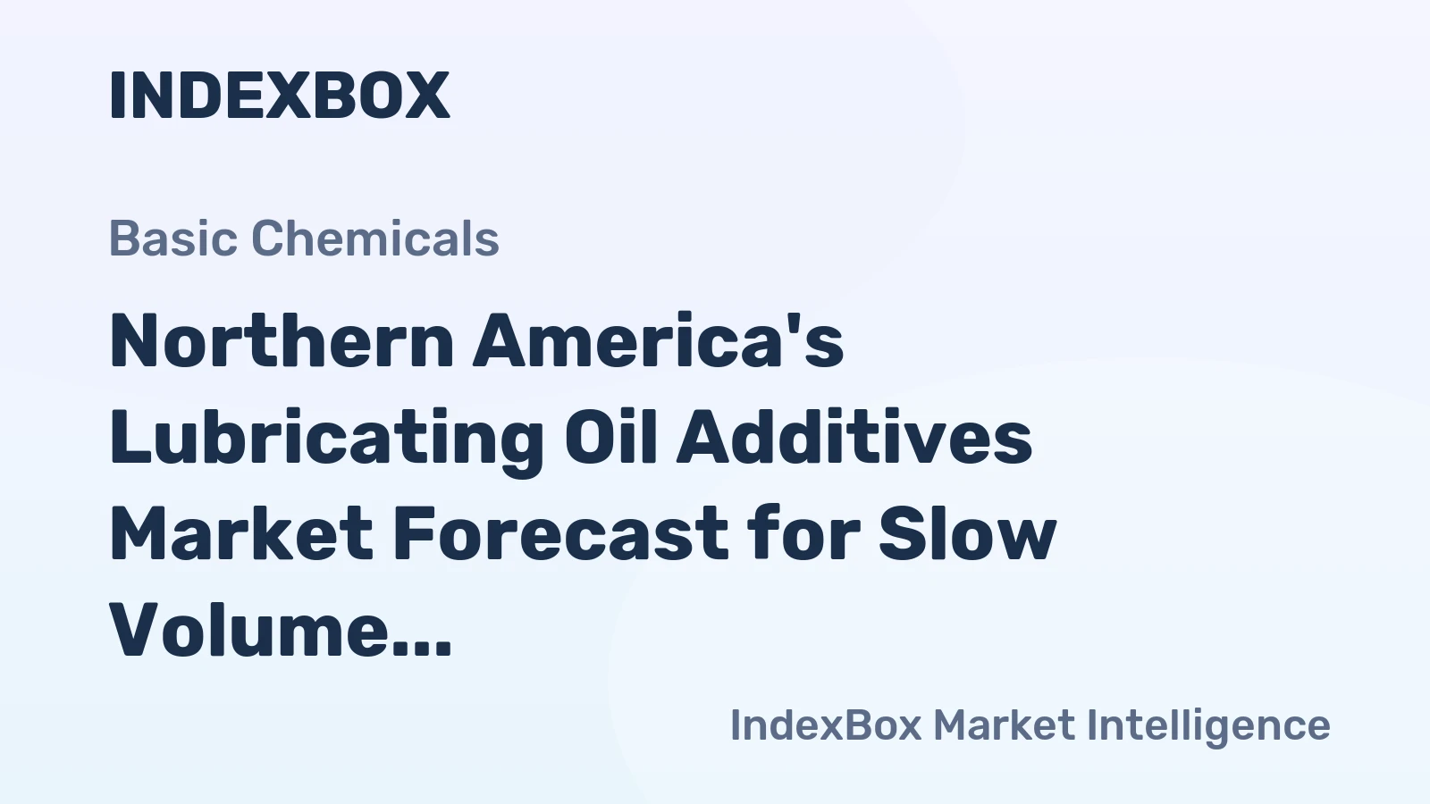 Northern America's Lubricating Oil Additives Market Forecast for Slow Volume Growth and Stronger Value Expansion