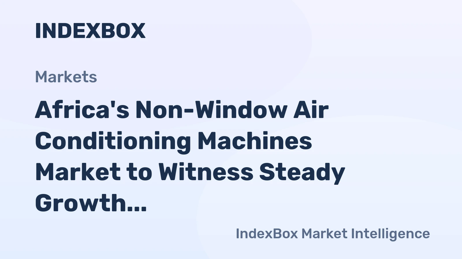 Africa's Non-Window Air Conditioning Machines Market to Witness Steady Growth with a CAGR of +1.6% in Market Value