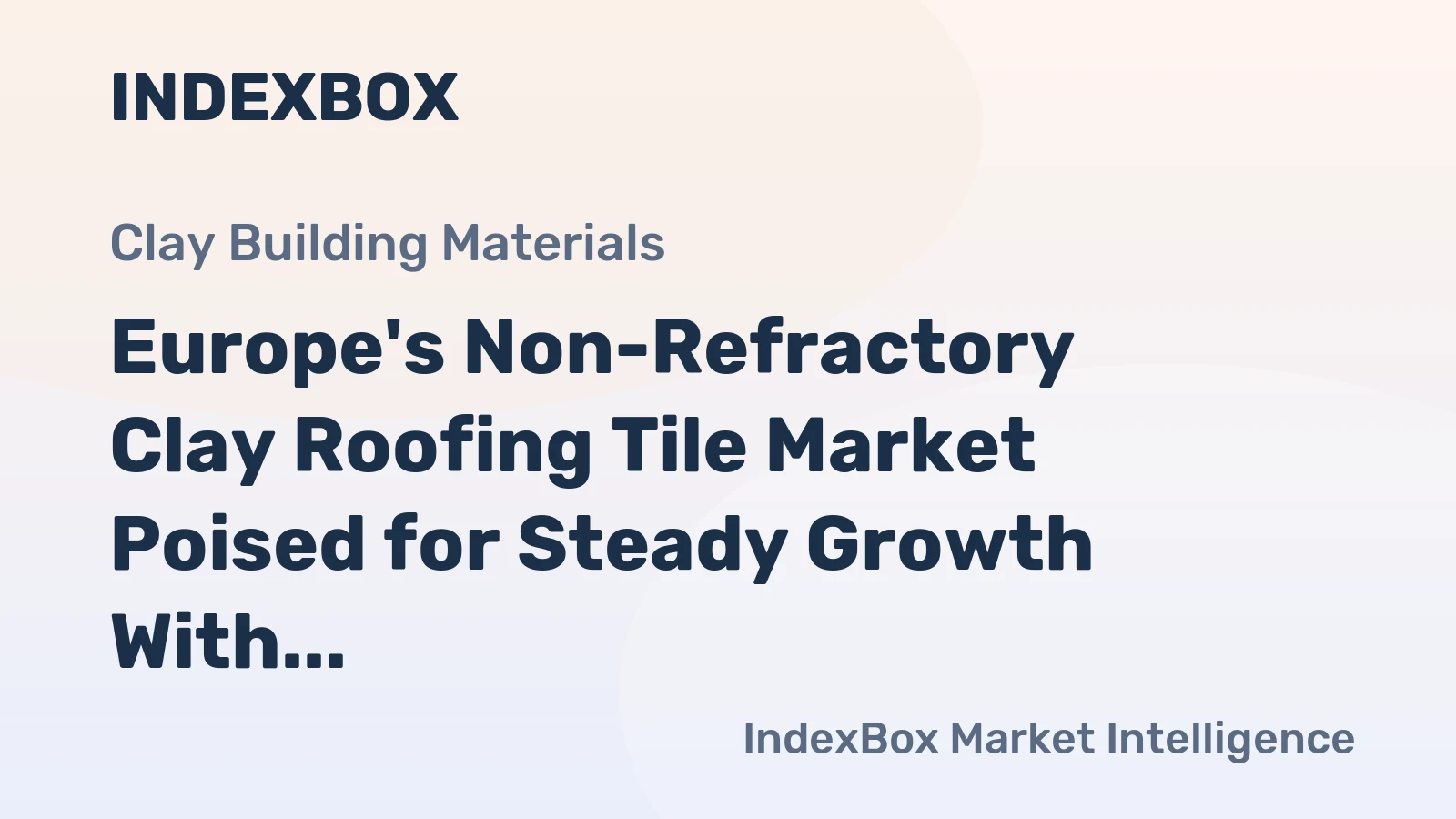 Europe's Non-Refractory Clay Roofing Tile Market Poised for Steady Growth With a 2.9% CAGR in Value