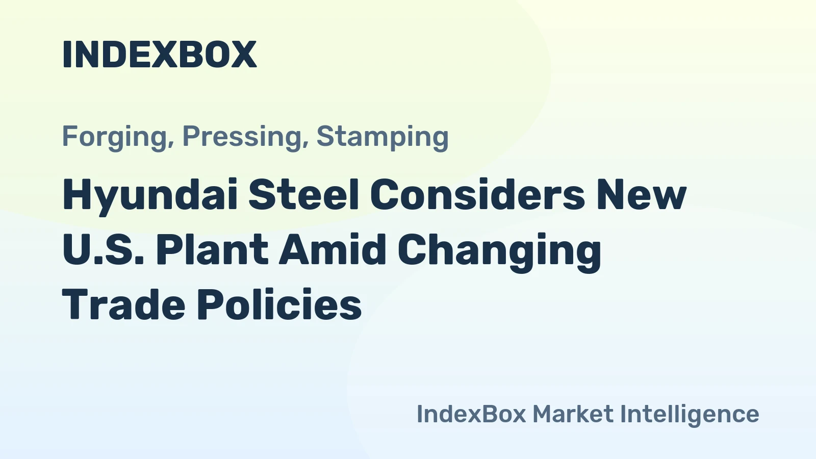 Hyundai Steel Considers New U.S. Plant Amid Changing Trade Policies