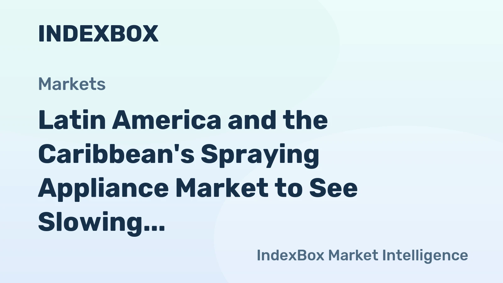 Latin America and the Caribbean's Spraying Appliance Market to See Slowing Growth at 1.4% CAGR