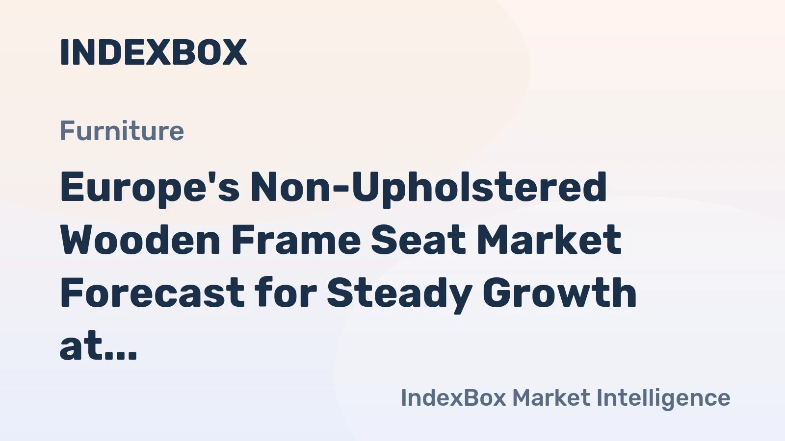 Europe's Non-Upholstered Wooden Frame Seat Market Forecast for Steady Growth at 0.4% CAGR