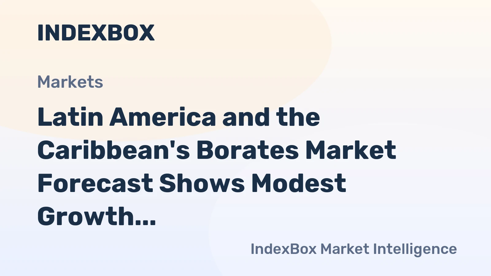 Latin America and the Caribbean's Borates Market Forecast Shows Modest Growth with +0.7% CAGR Through 2035