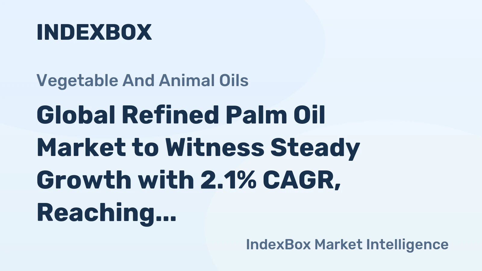 Global Refined Palm Oil Market to Witness Steady Growth with 2.1% CAGR, Reaching $136B by 2030