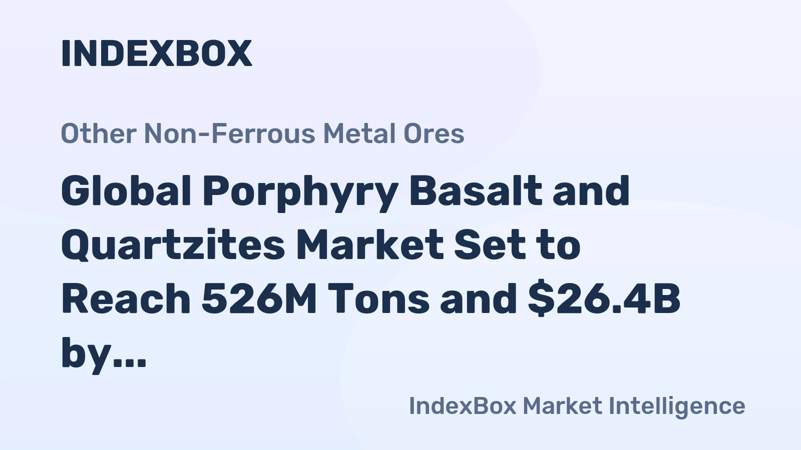 Global Porphyry Basalt and Quartzites Market Set to Reach 526M Tons and $26.4B by 2035