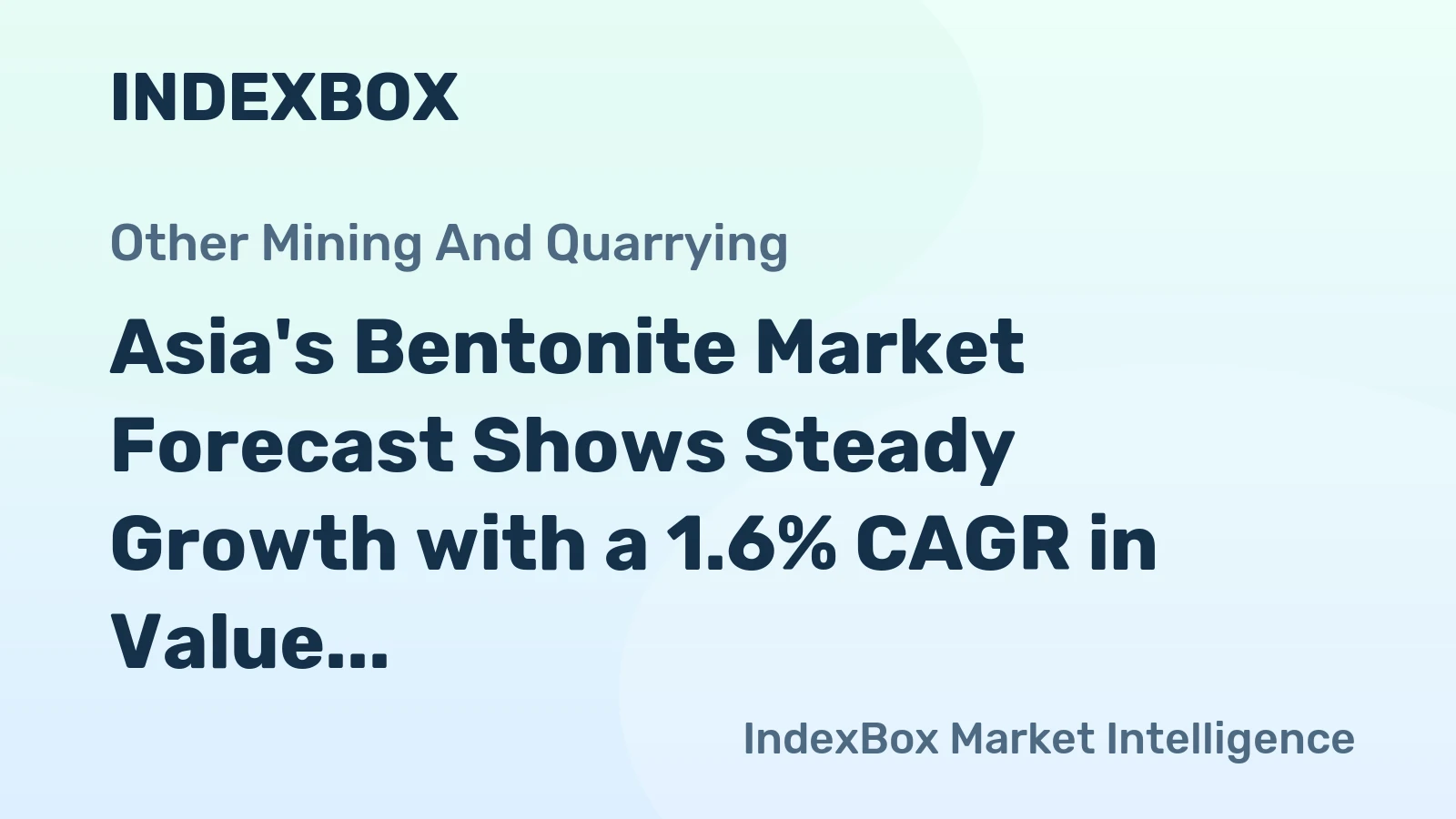 Asia's Bentonite Market Forecast Shows Steady Growth with a 1.6% CAGR in Value