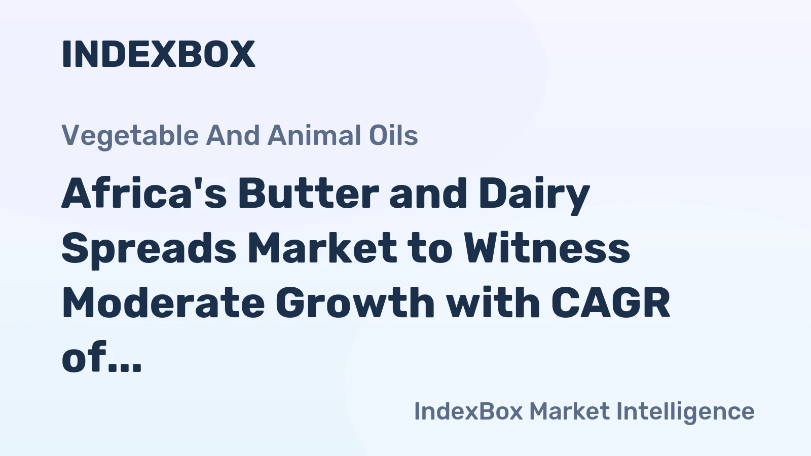 Africa's Butter and Dairy Spreads Market to Witness Moderate Growth with CAGR of +0.5%