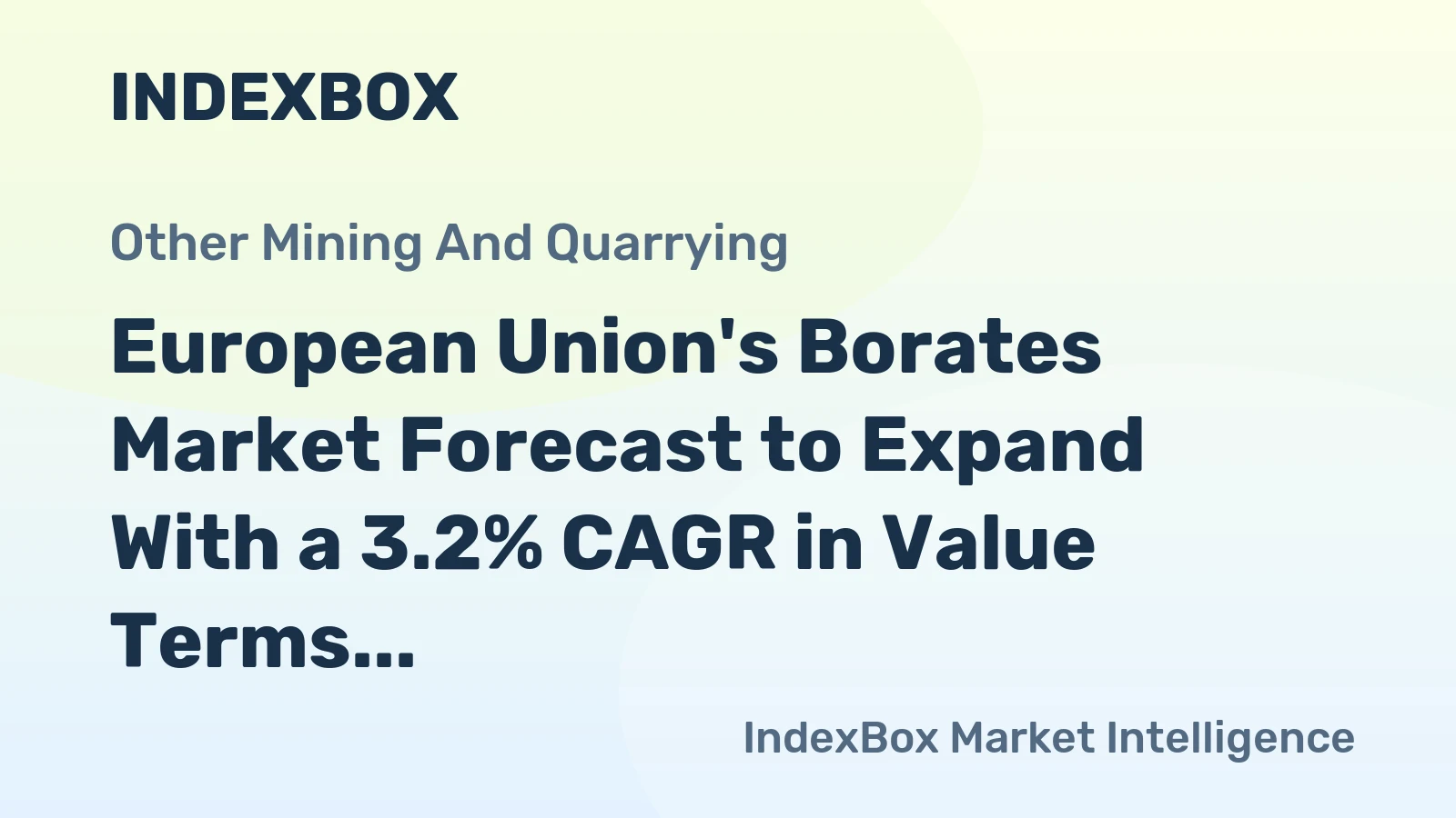 European Union's Borates Market Forecast to Expand With a 3.2% CAGR in Value Terms