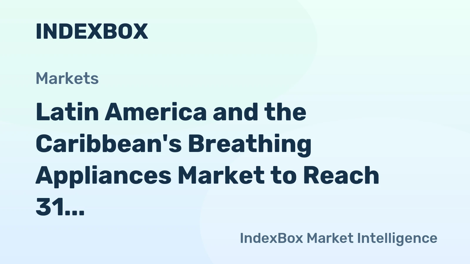 Latin America and the Caribbean's Breathing Appliances Market to Reach 31 Million Units and $1.4 Billion