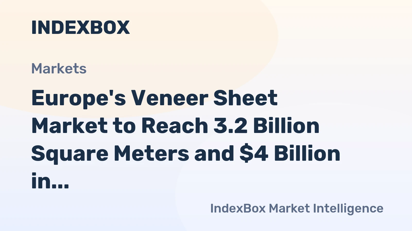 Europe's Veneer Sheet Market to Reach 3.2 Billion Square Meters and $4 Billion in Value